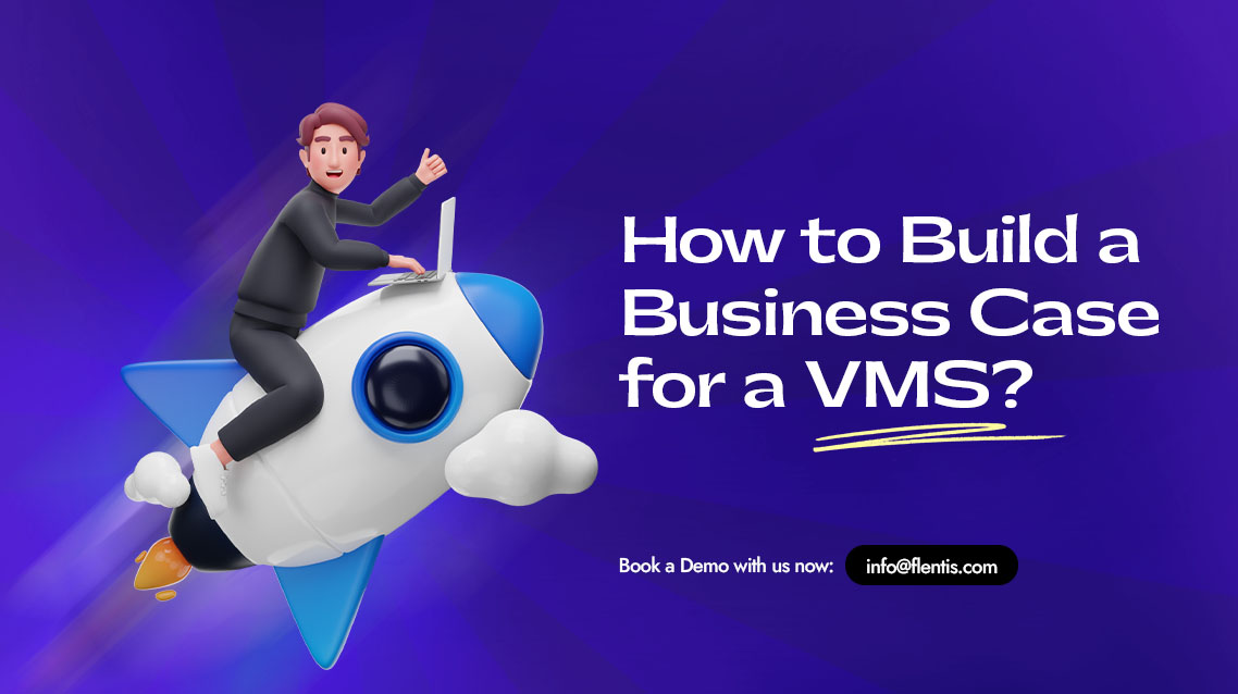 How to Build a Business Case for a VMS?