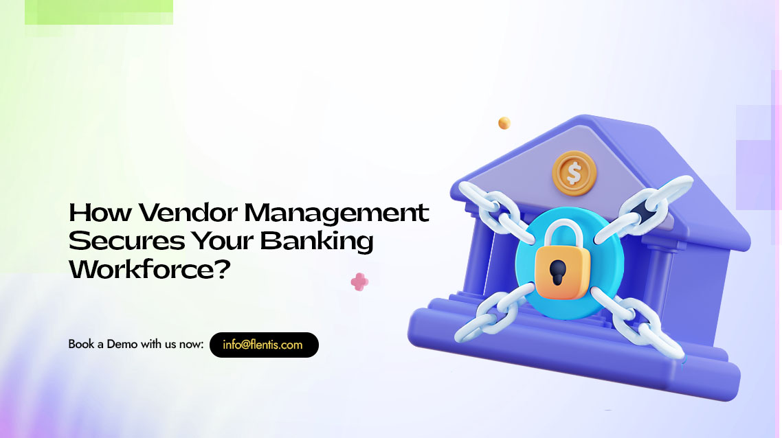 How Vendor Management Secures Your Banking Workforce?