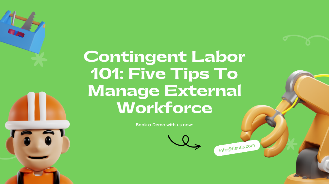 CONTINGENT LABOR 101: FIVE TIPS TO MANAGE EXTERNAL WORKFORCE