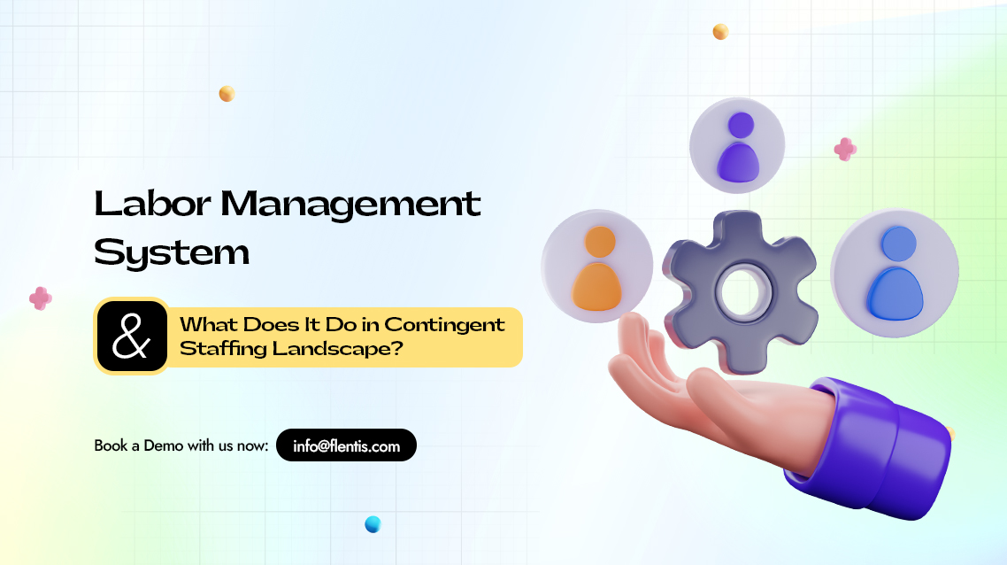 Labor Management System and What Does It Do in the Contingent Staffing ...