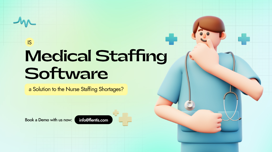 Is Medical Staffing Software a Solution to the Nurse Staffing Shortages?