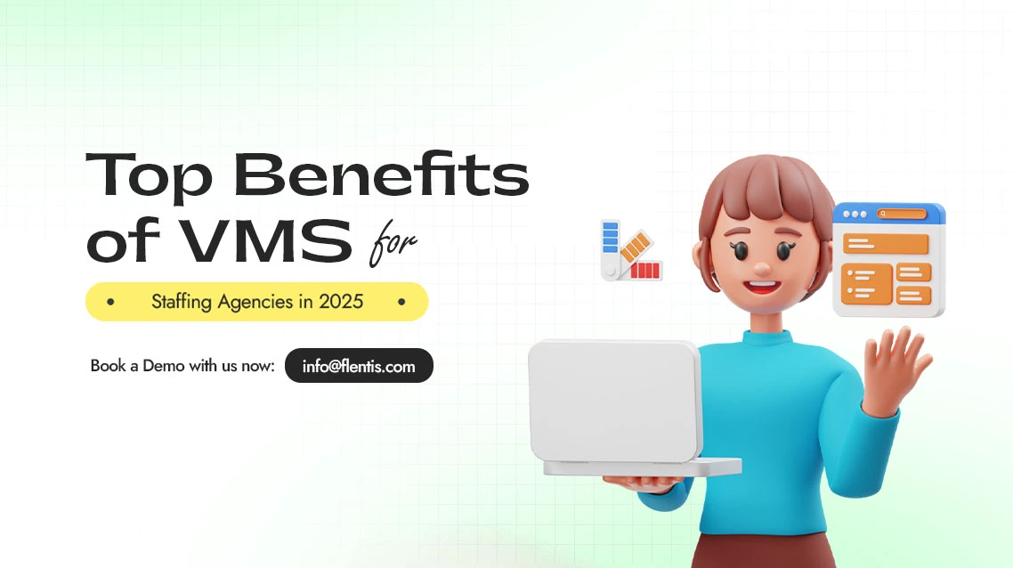 Top Benefits of VMS for Staffing Agencies in 2025