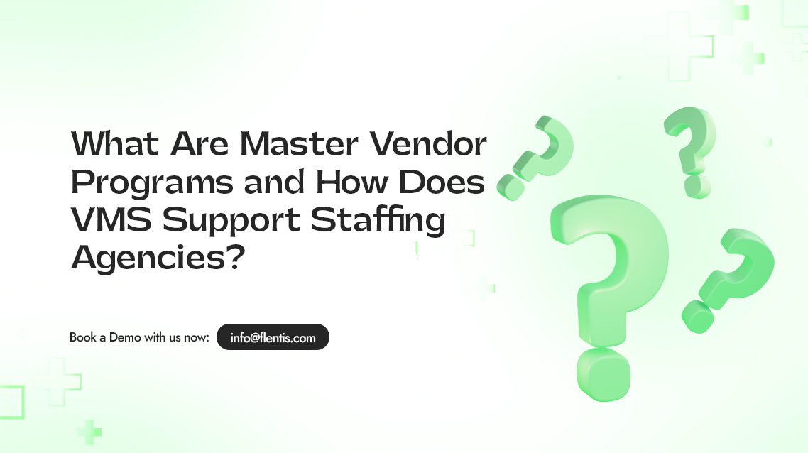 What Are Master Vendor Programs and How Does VMS Support Staffing Agencies?